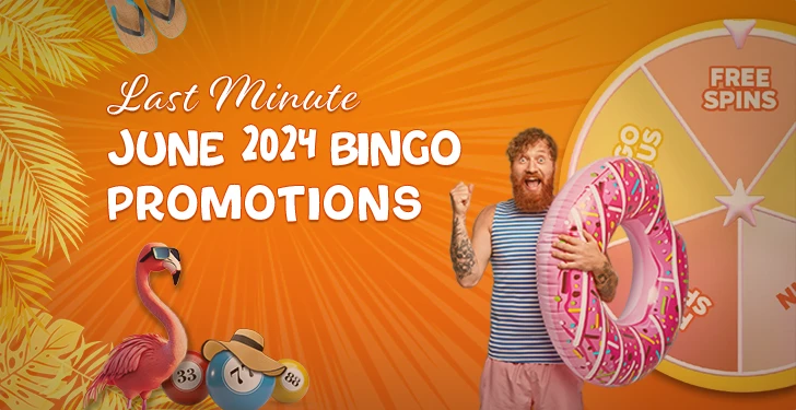 Don't Miss Last Minute June 2024 Online Bingo Promotions